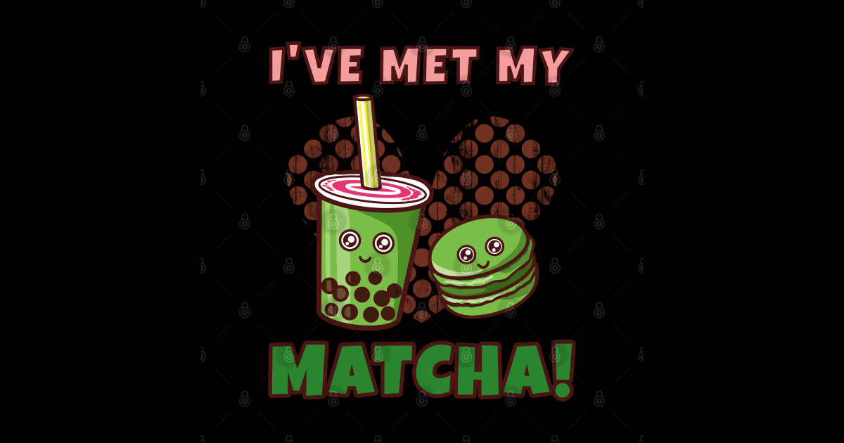 I've Met My Matcha! Kawaii Japanese Green Tea Food - Matcha - Sticker ...