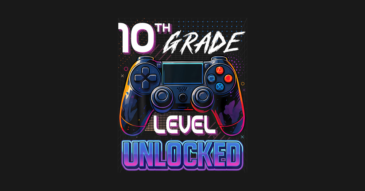 Day Of 10th Grade Level Unlocked Back To School - 10th Grade Unlocked ...