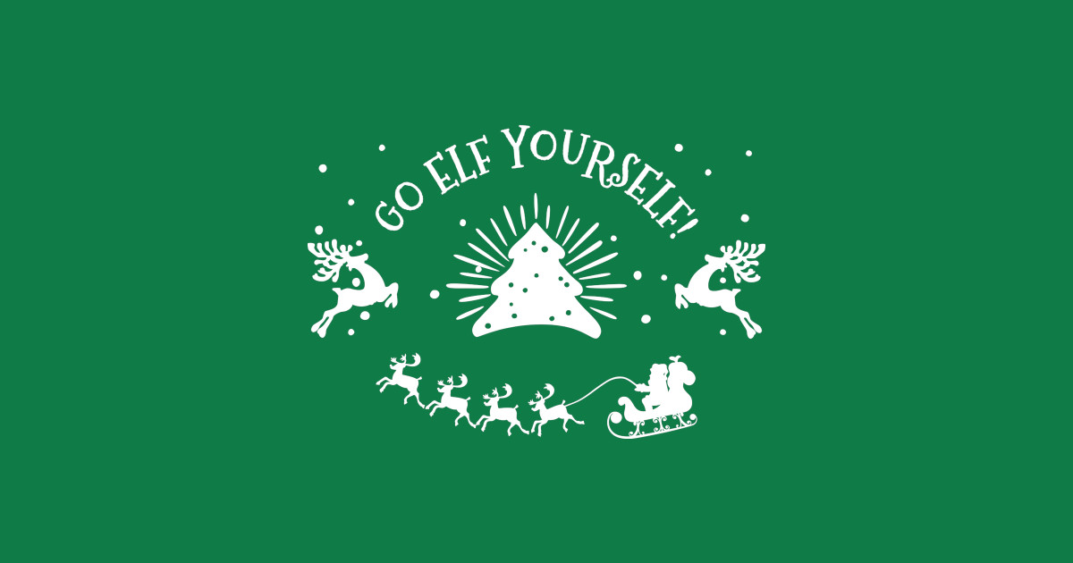 Go Elf Yourself - Funny Christmas - T-Shirt | TeePublic