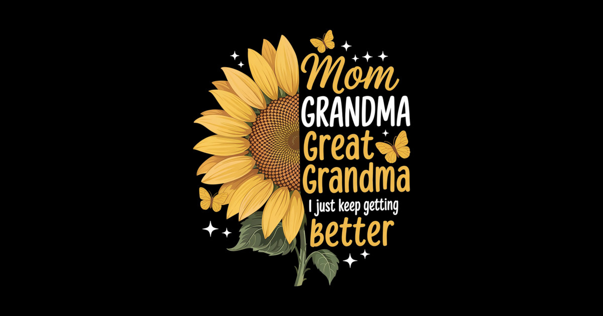 Mom Grandma Great Grandma Sunflower Mother's Day 2025 Women - Mom ...