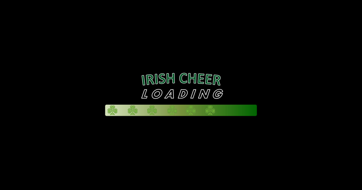 Irish cheer: Loading - Irish Cheer - Sticker | TeePublic