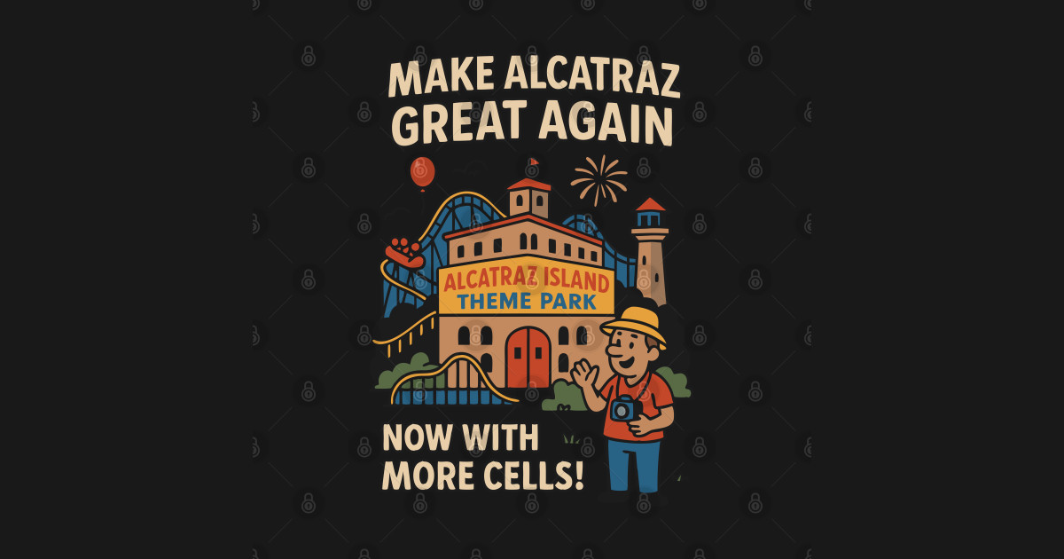 Funny Theme Park Alcatraz Design – Make Alcatraz Great Again Cartoon ...