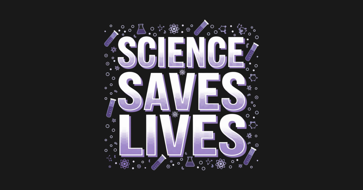 Medical Researcher Science Saves Lives - Science Saves Lives - T-Shirt ...