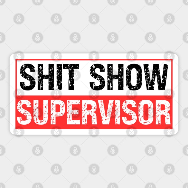 Shit Show Supervisor - Shit Show Supervisor - Sticker | TeePublic