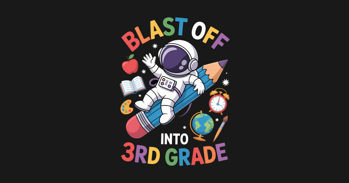 Blast Off Into 3rd Grade Astronaut Back To School - Blast Off Into 3rd ...