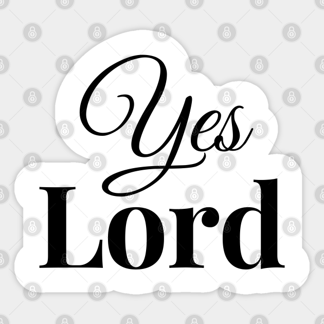 Yes Lord - Jesus - Sticker | TeePublic