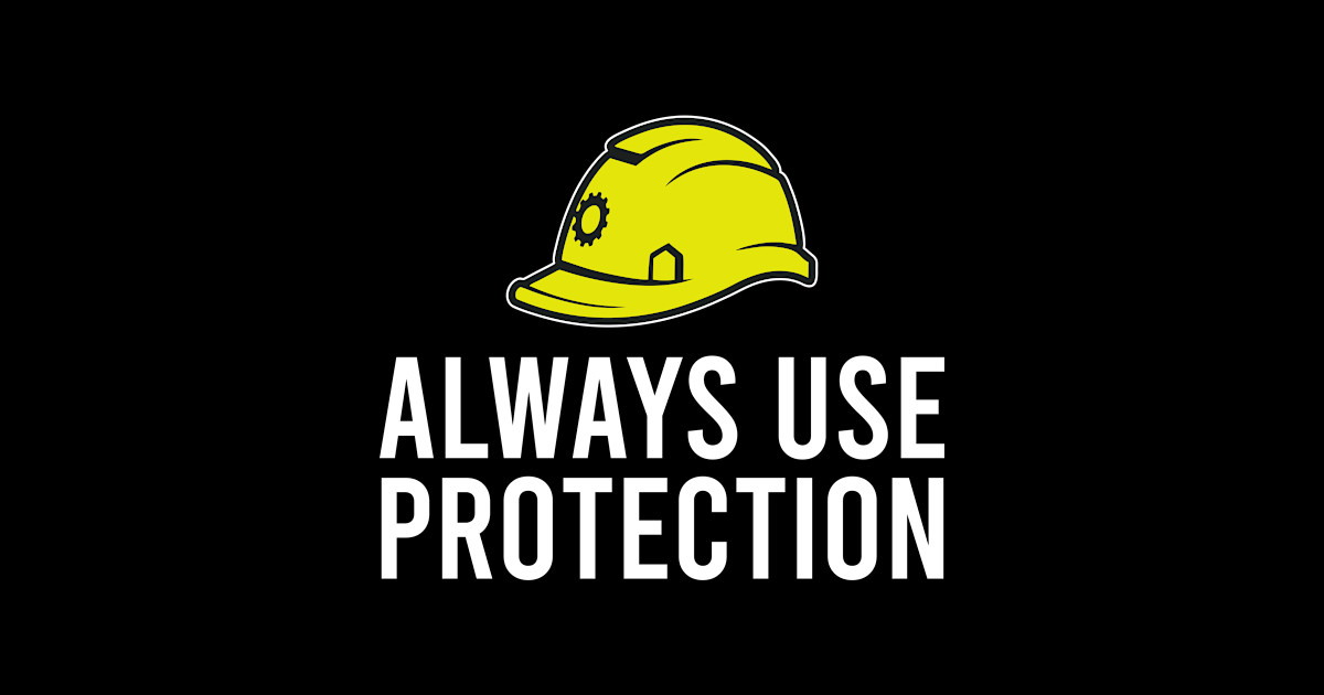 Always Use Protection - Funny Construction Safety Helmet - Always Use ...