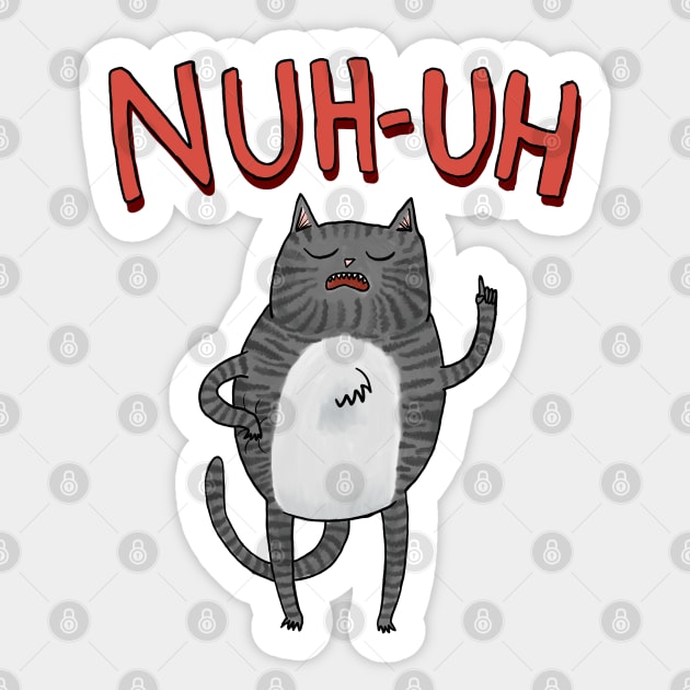 Nuh-uh cat - Nuh Uh - Sticker | TeePublic