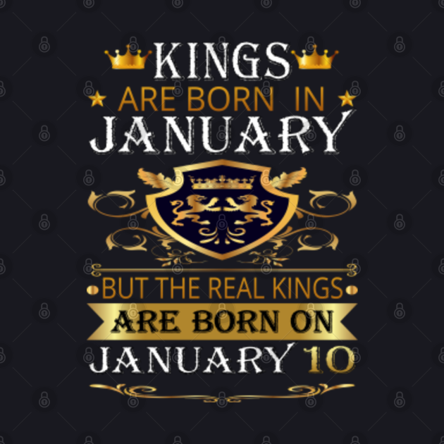 Kings Are Born On January 10th Funny Birthday Gift Boy - January ...