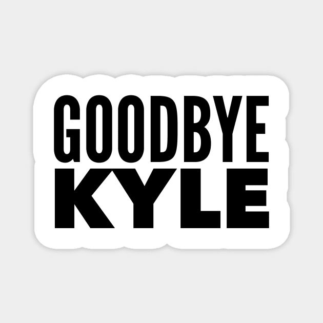 Goodbye Kyle. Real Housewives og Beverly Hills Ken Todd Quote - Goodbye ...