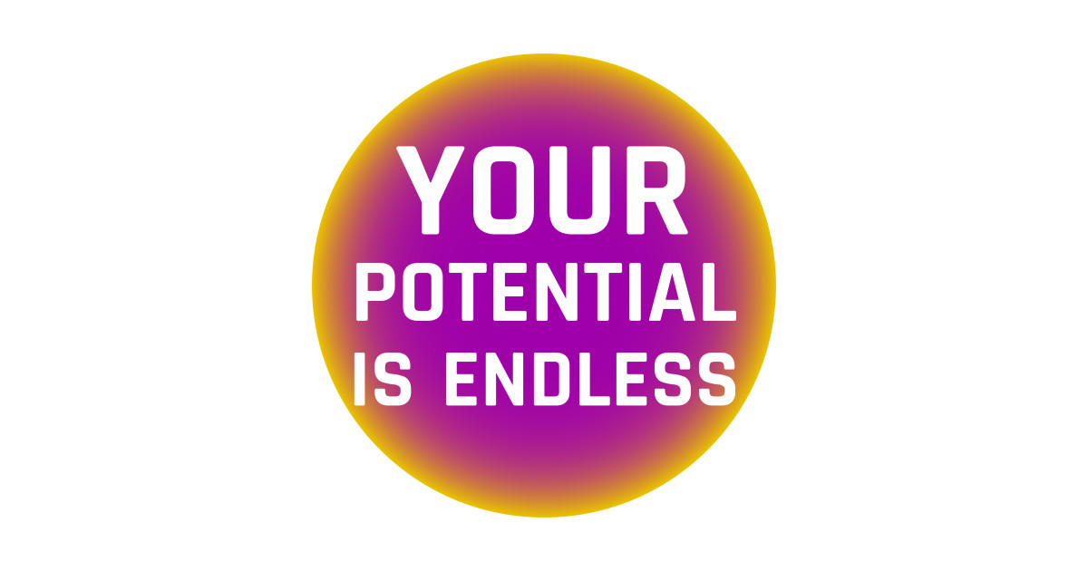 Endless Potential Inspirational T-Shirt - Motivational Quote - T-Shirt ...