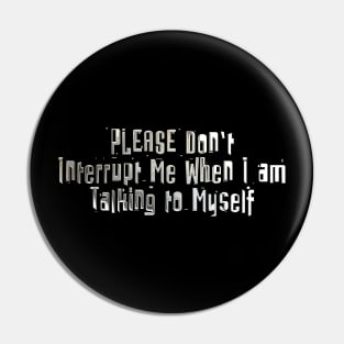 Please Dont Interrupt Me When Pins and Buttons for Sale | TeePublic