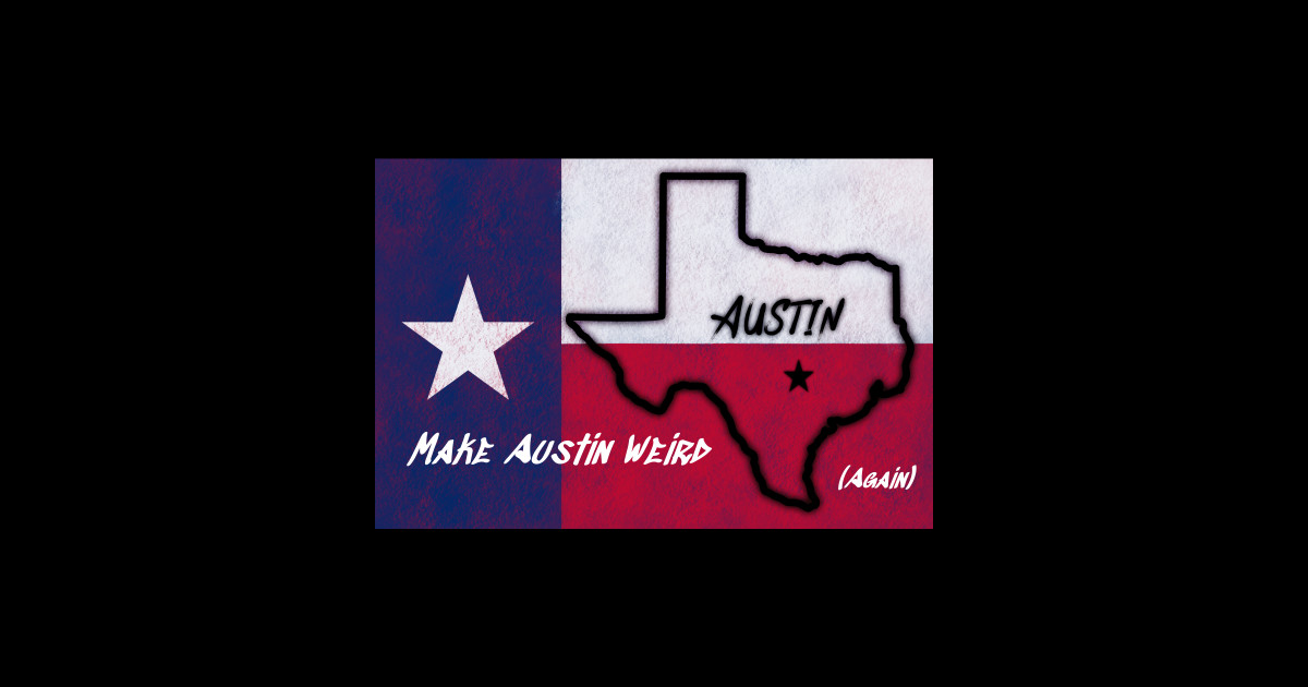 Make Austin Weird again Texas Flag - Keep Austin Weird - Sticker ...