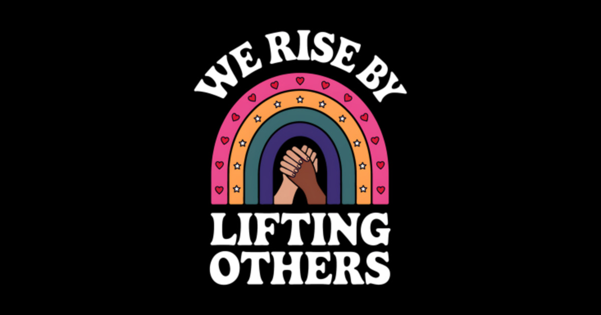 We Rise By Lifting Others World Kindness Day 2025 positivity - Kindness ...