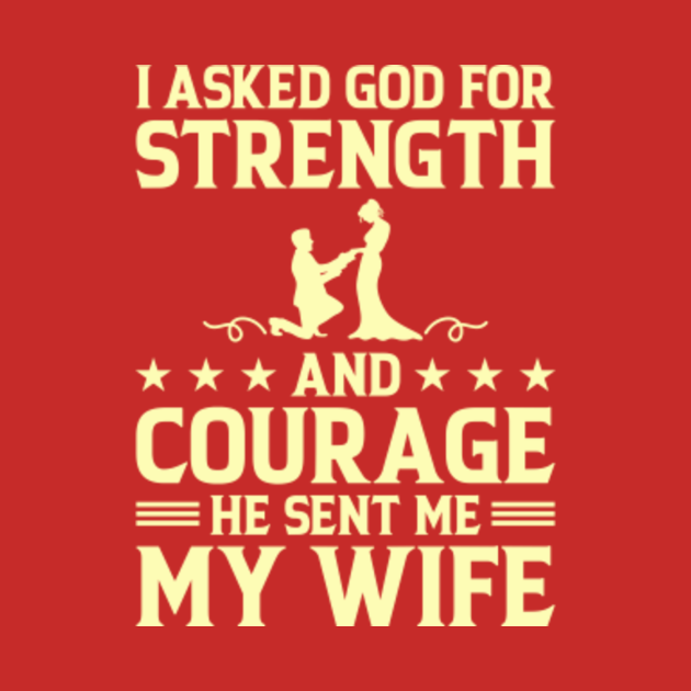 I Asked God For Strength And Courage He Sent Me My Wife Husband