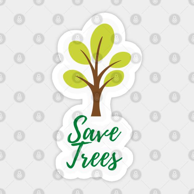 Save Trees Campaign - Save Trees - Sticker | TeePublic