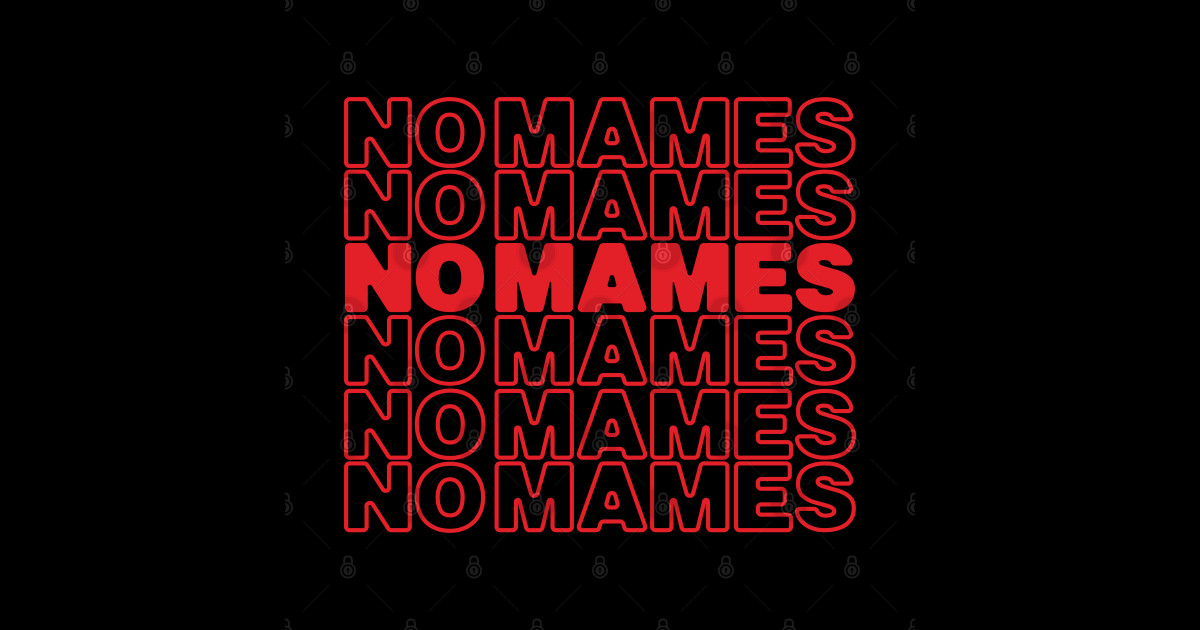 No Mames - No Mames - Sticker | TeePublic