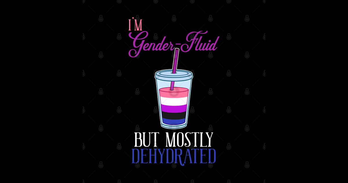 I'm Gender-fluid But Mostly Dehydrated Pride Month - Genderfluid - Sticker | TeePublic