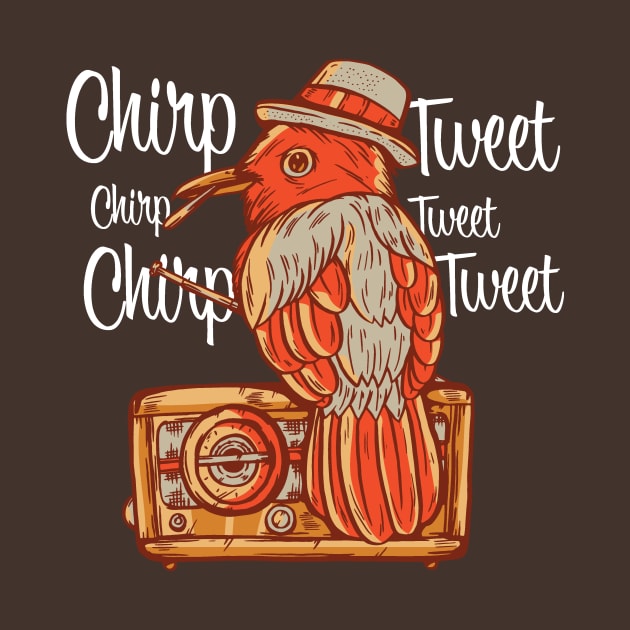 Chirp, Chirp, Chirp, Tweet, Tweet, Tweet - Tweeting - T-Shirt | TeePublic