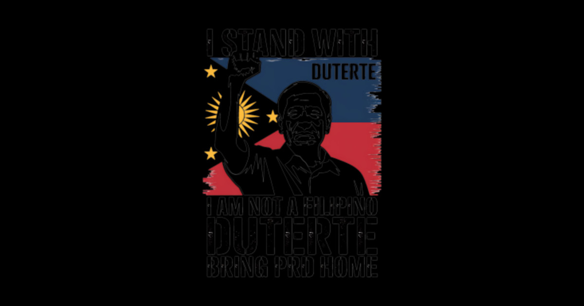 Duterte Homecoming I Stand With Duterte Bring PRRD Home - Duterte ...