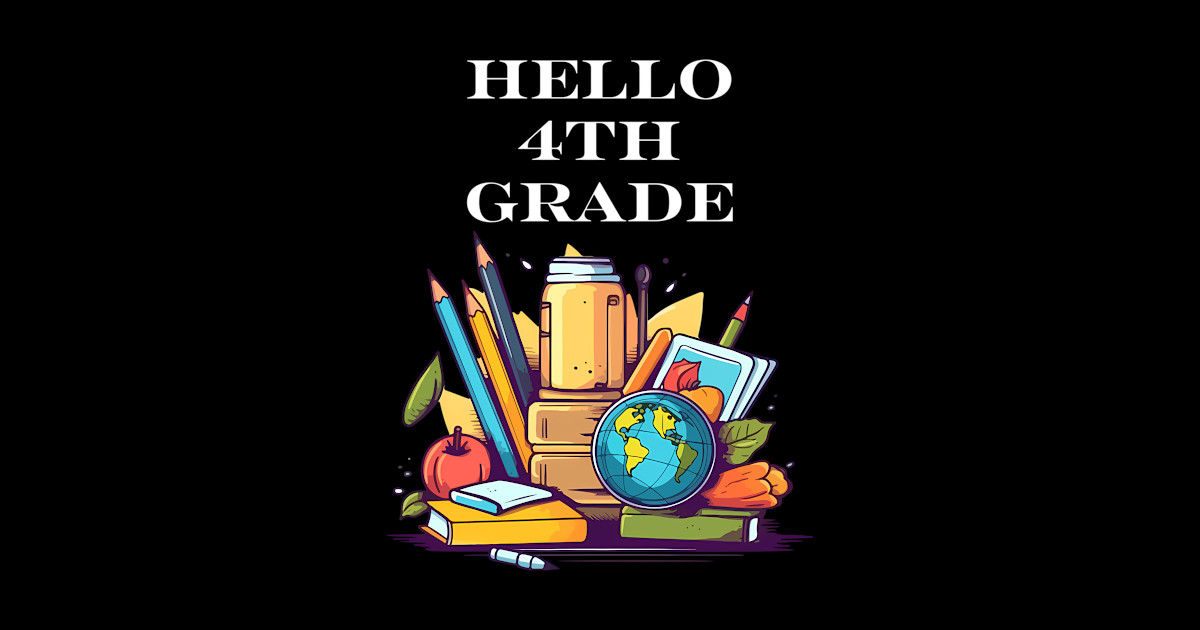 Hello 4Th Grade Back To School Day Student Teacher - Hello 4th Grade ...
