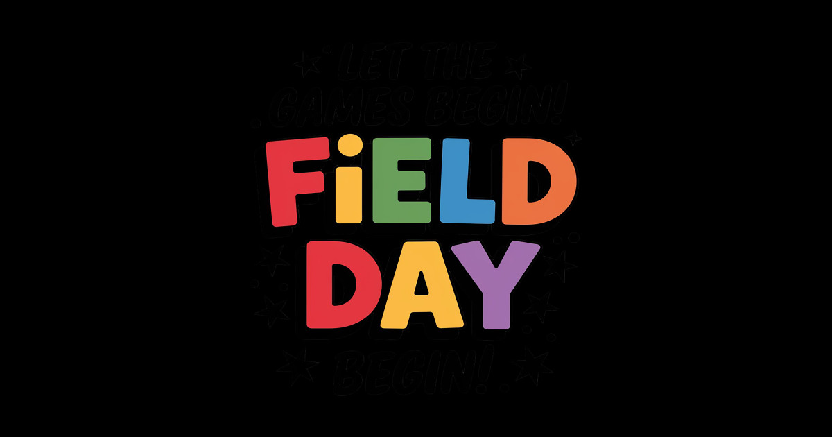 Teacher Student Field Day Let The Games Begin Field Day - Teacher ...