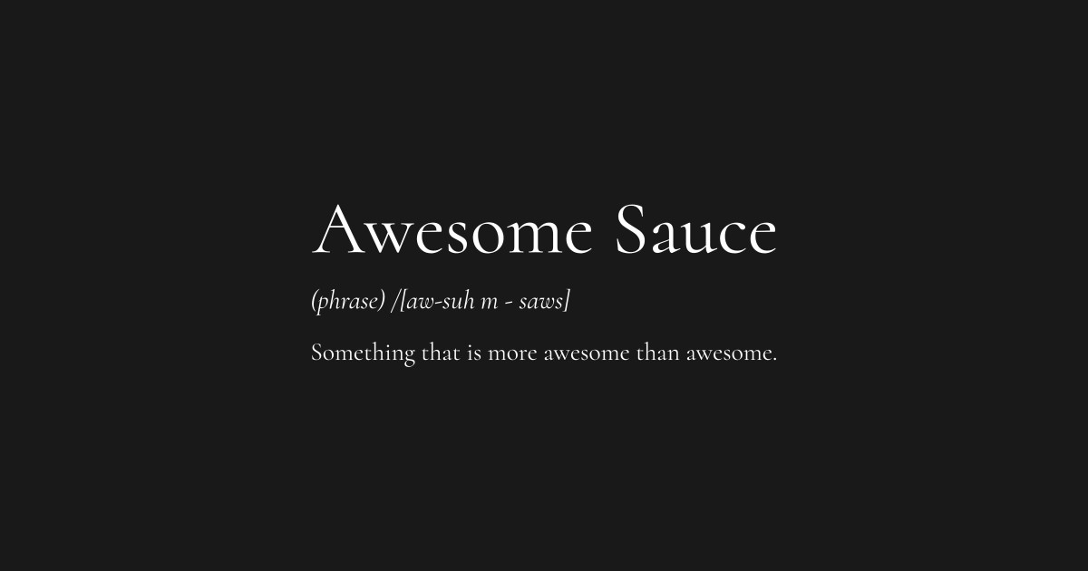 An Awesome Definition Of Awesome Sauce Awesome T Shirt TeePublic an-awesome-definition-of-awesome-sauce-awesome-t-shirt-teepublic