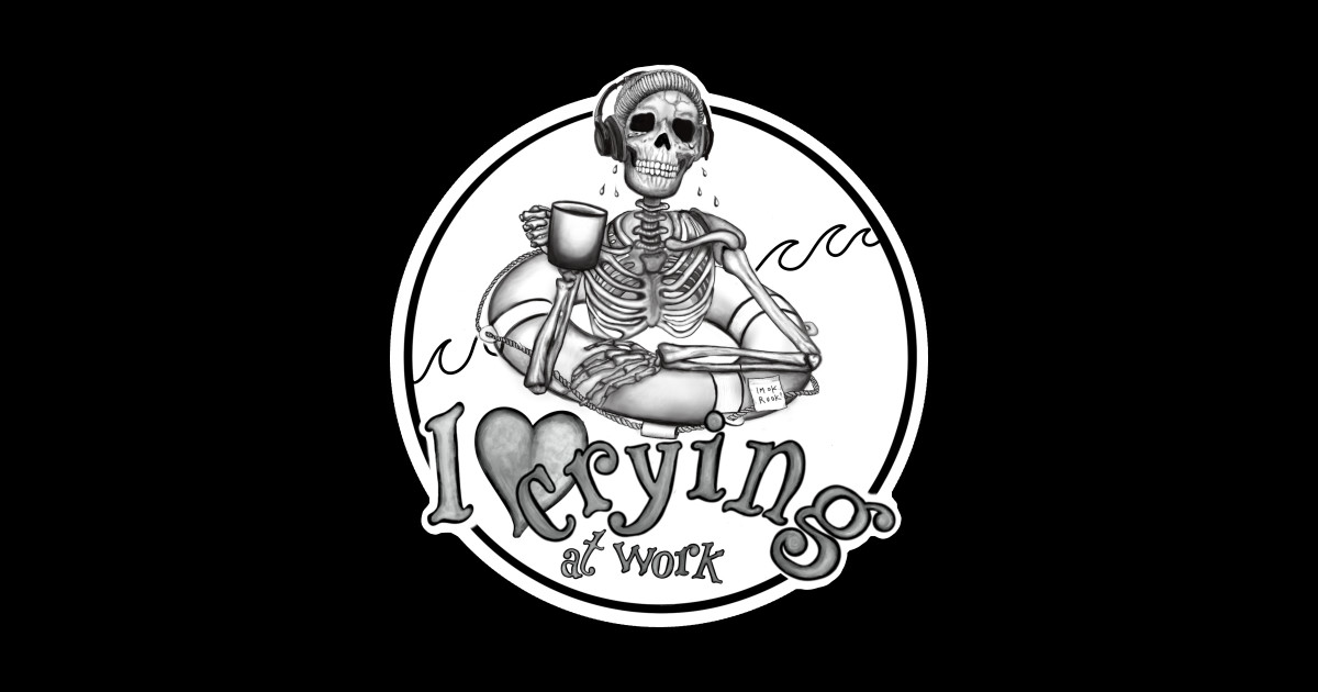 Work Humor - Crying at Work Skeleton - Work Humor - Sticker | TeePublic