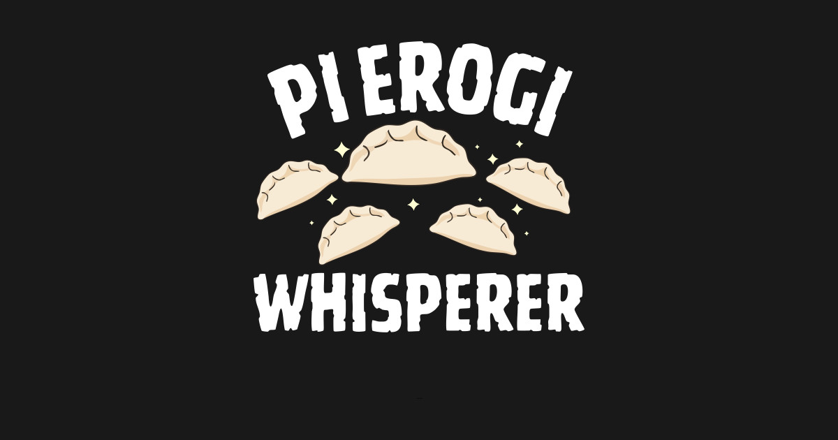 Cute Pierogi Lover Pierogi Maker Polish Pierogi - Pierogi Maker Polish ...