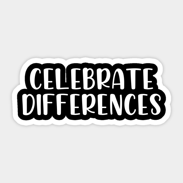 Celebrate differences - Celebrate Differences - Sticker | TeePublic