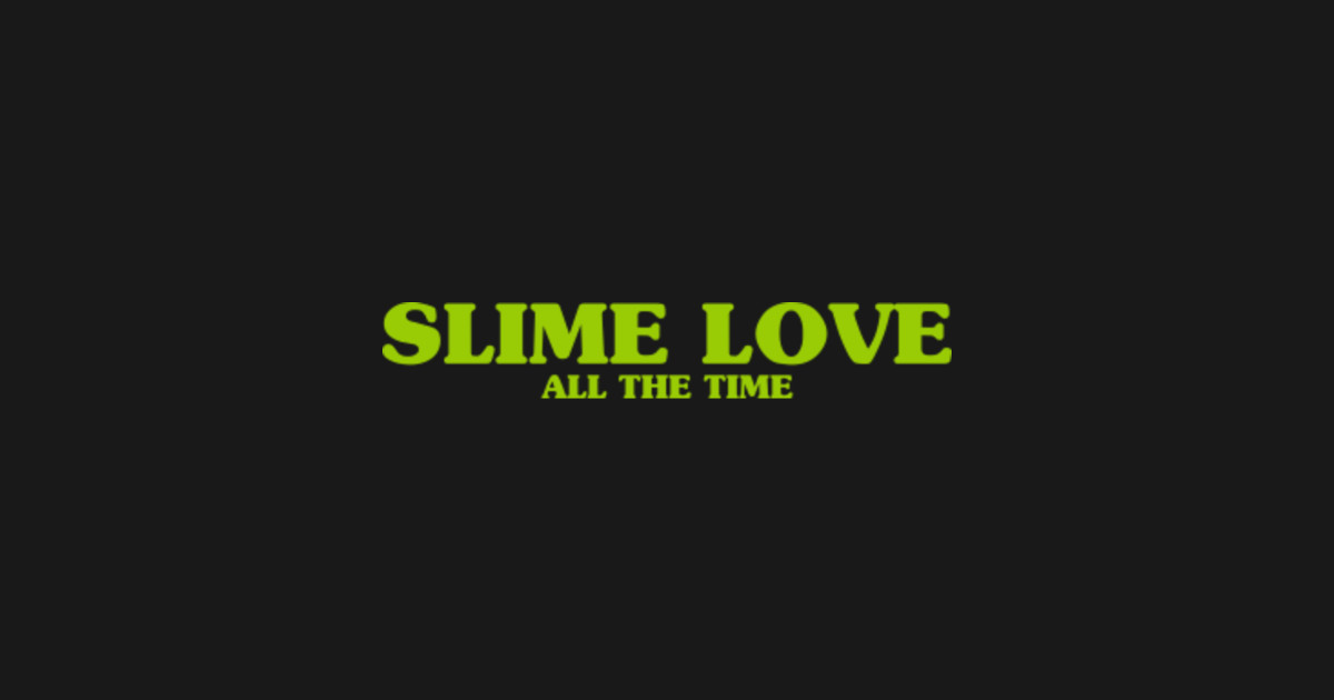 Slime Love All The Time - Slatt - Phone Case | TeePublic