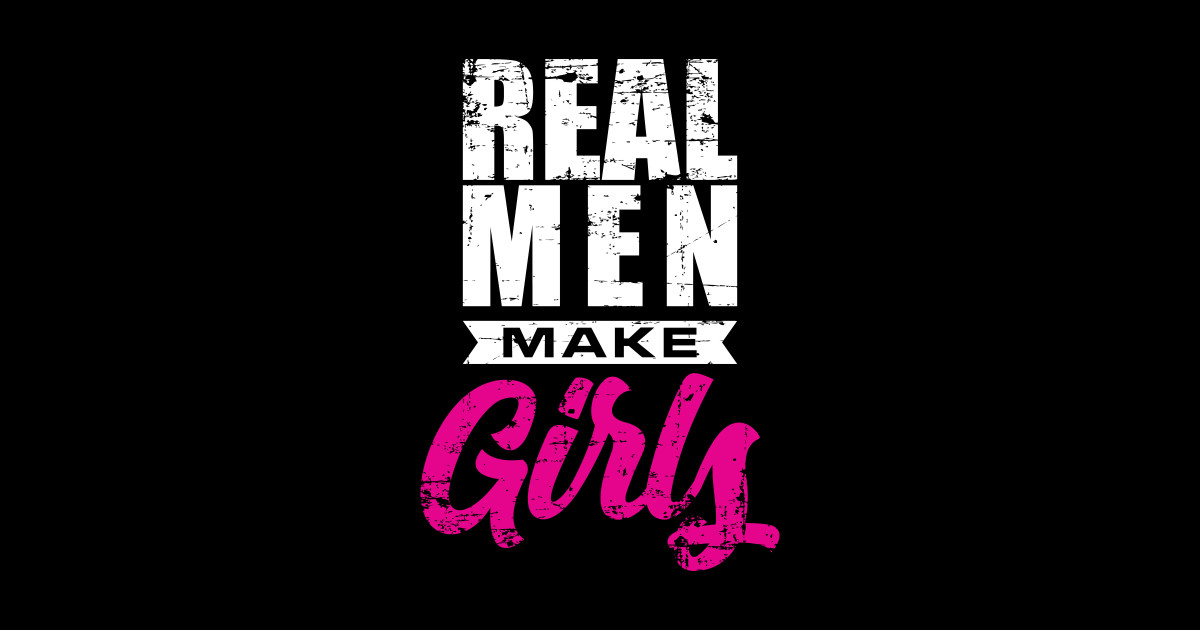 Real Men-Make Girls' Funny New Dad Gift - Pregnancy Announcement ...