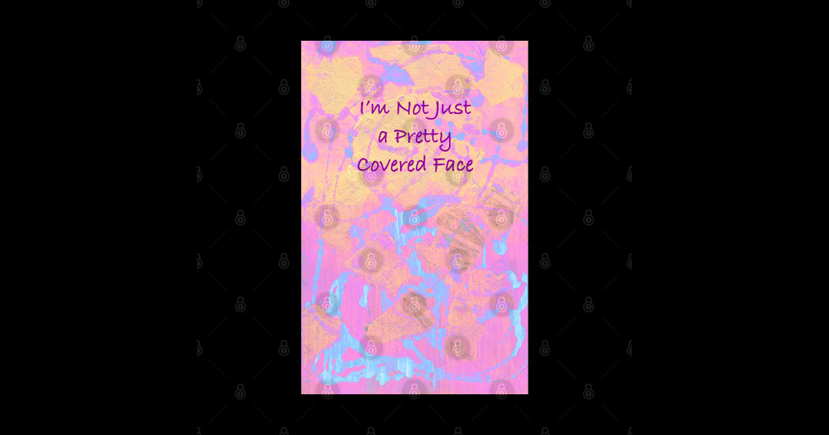 Im Not Just a Pretty Covered Face - Humor - Sticker | TeePublic