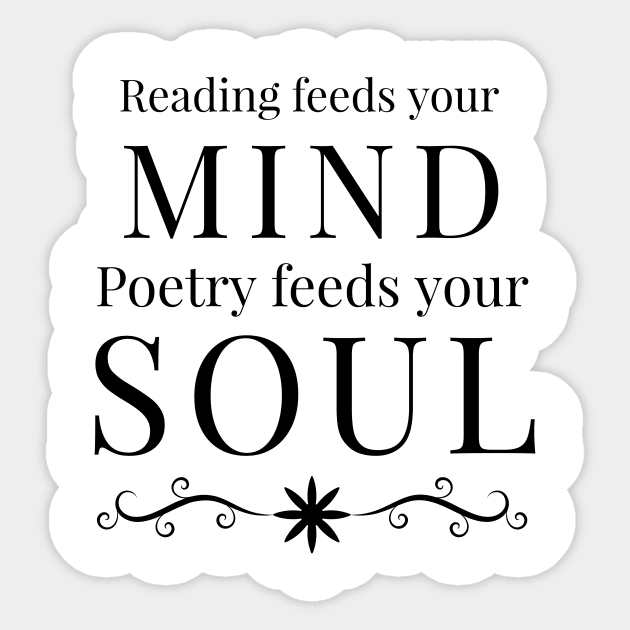 Poetry feeds your soul - Poetry - Sticker | TeePublic