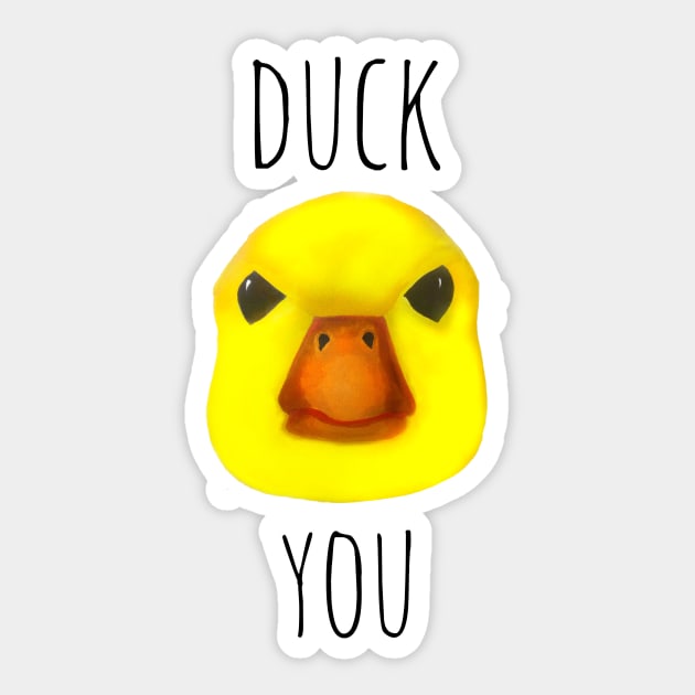 Duck You - Duck - Sticker | TeePublic