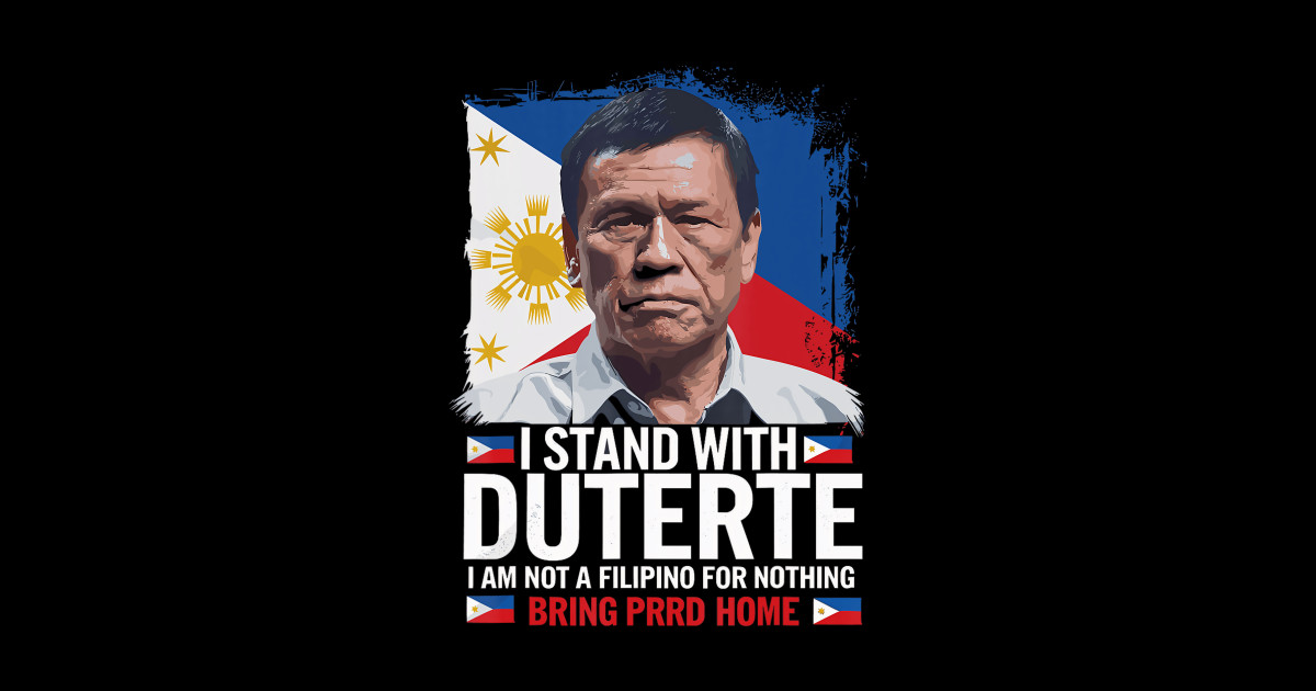 I Stand With Duterte I m Not Filipino Foer Nothing Free PRRD - Bring ...
