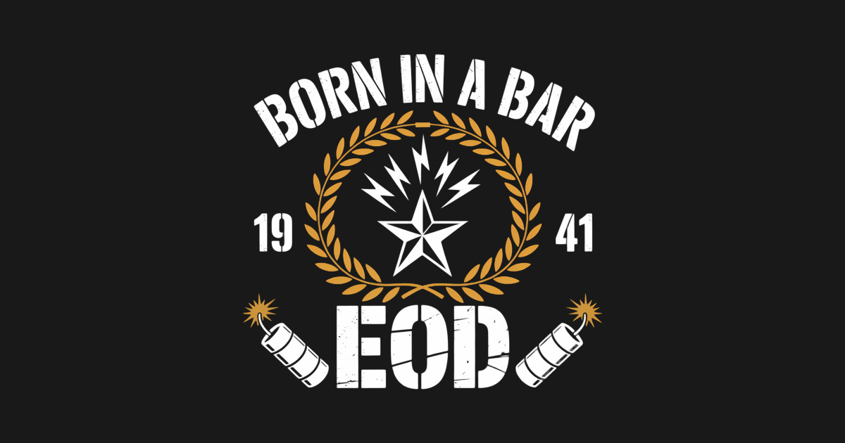 Proud Eod Tech Explosive Ordnance Disposal Est 1941 - Funny Quotes - T ...