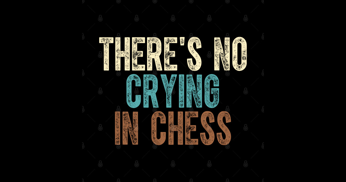 There's No Crying In Chess Funny Chess Player - Chess - Sticker | TeePublic