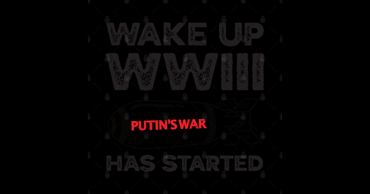 Wake Up WWIII Has Started, Stop Putin Stop The War, Stop Putin, Stop ...
