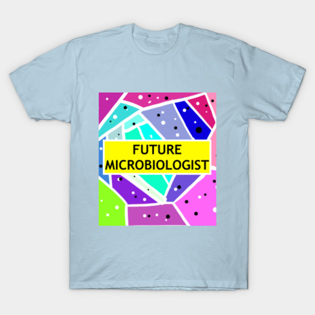 Future Microbiologist - Microbiology - T-Shirt