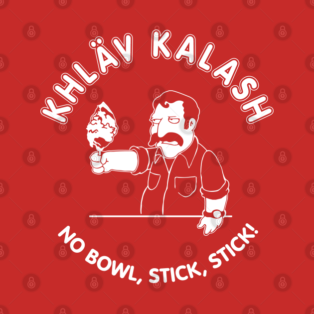 Khlav Kalash! White - Simpsons Quotes - T-Shirt | TeePublic