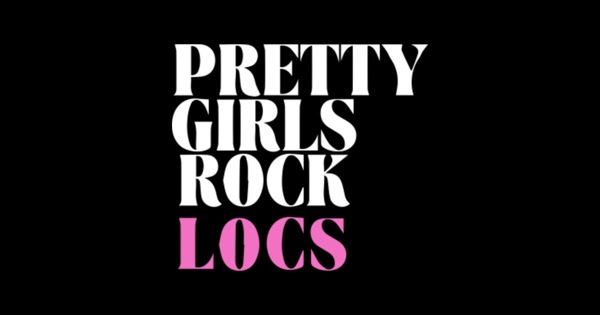 Pretty Girls Rock Locs - Pretty Girls Rock Locs - Sticker | TeePublic
