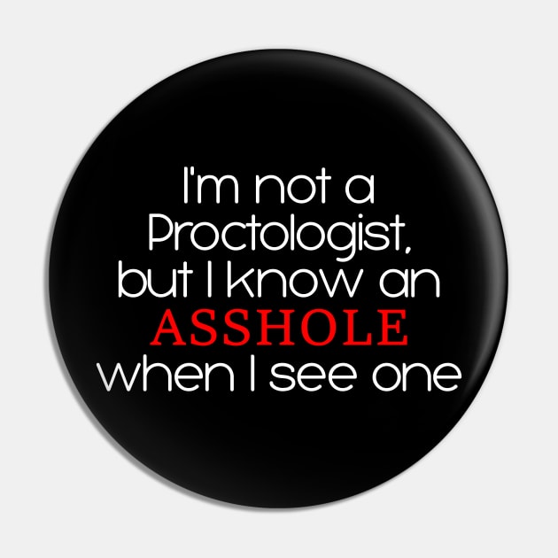 I'm Not a Proctologist - Meme Humor - Pin | TeePublic