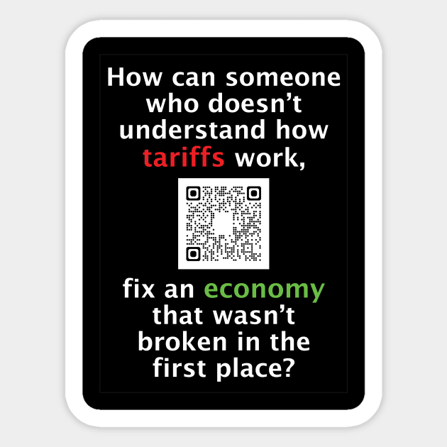 Tariffs Won't Fix Economy - Tariffs - Sticker | TeePublic