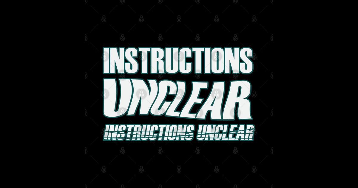 Instructions Unclear - Internet Memes - Sticker | TeePublic