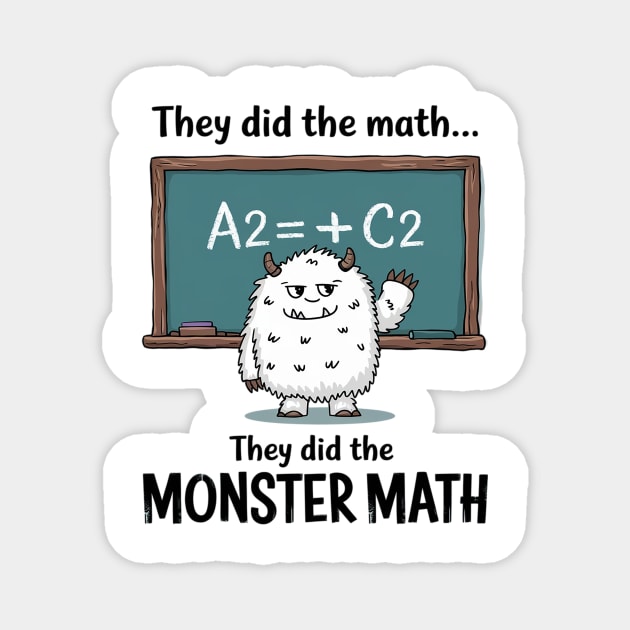They Did The Monster Math Teacher - Math Teachers Gifts - Magnet ...