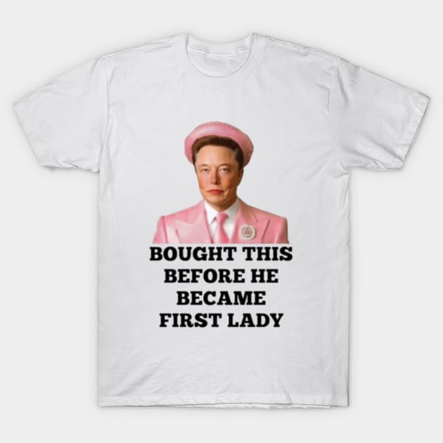 Elon Musk First Lady , Funny Elonia Musk - Anti Musk - T-Shirt | TeePublic