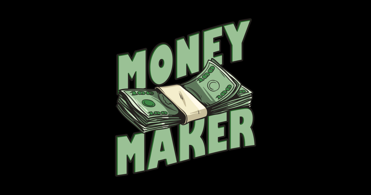 Money Maker - Money Lover - Sticker | TeePublic