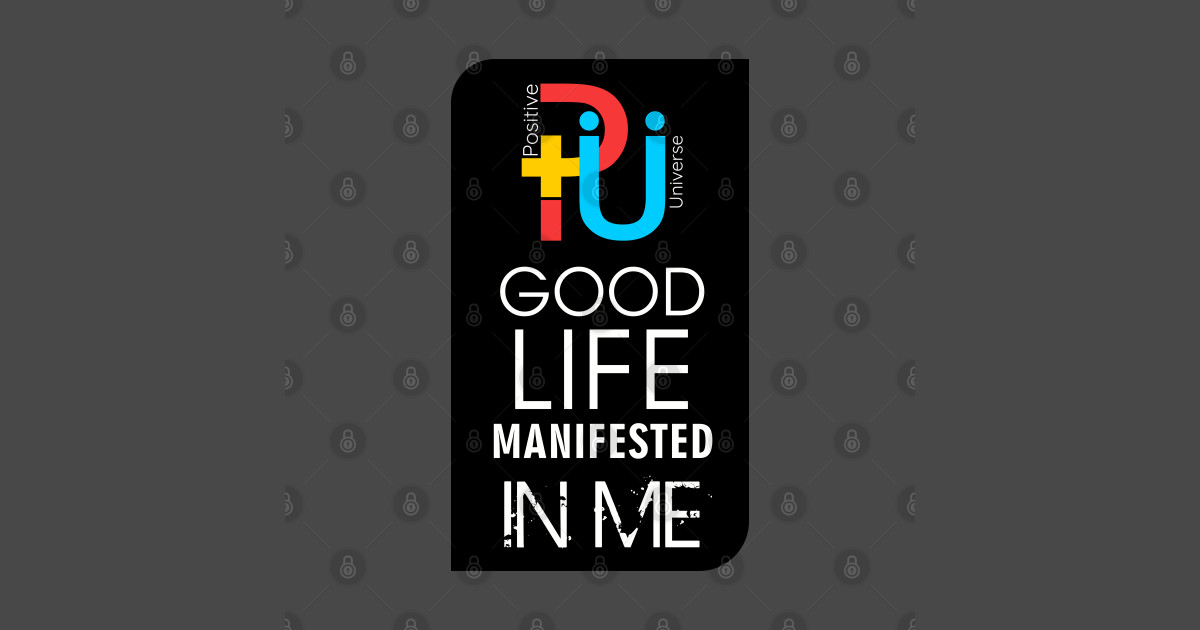 Positive Universe PU Slogan - Good Life - T-Shirt | TeePublic