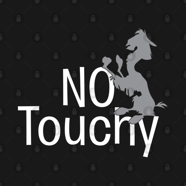 No Touchy - No Touchy - T-Shirt | TeePublic